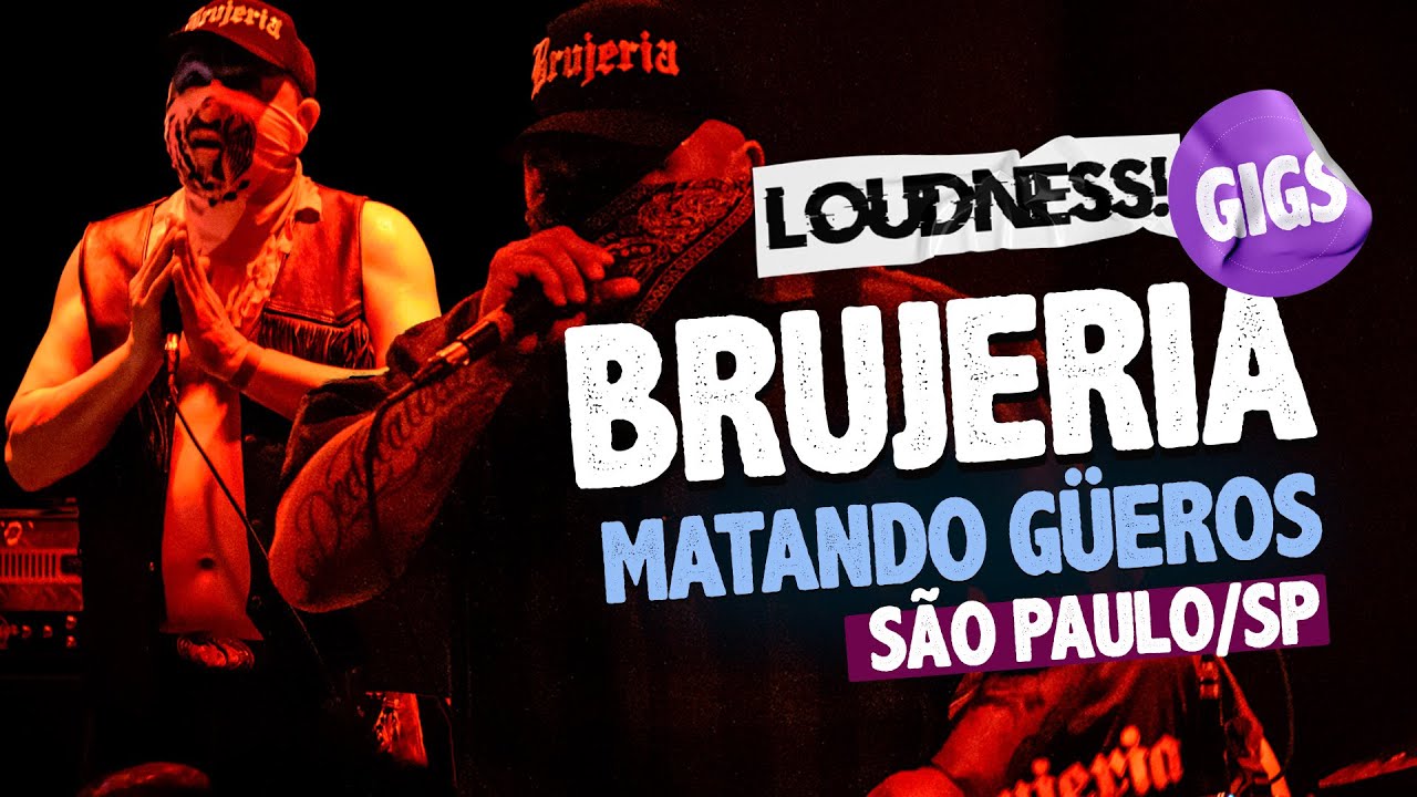 BRUJERIA - MATANDO GÜEROS | SÃO PAULO - BRAZIL | LOUDNESS! GIGS - YouTube