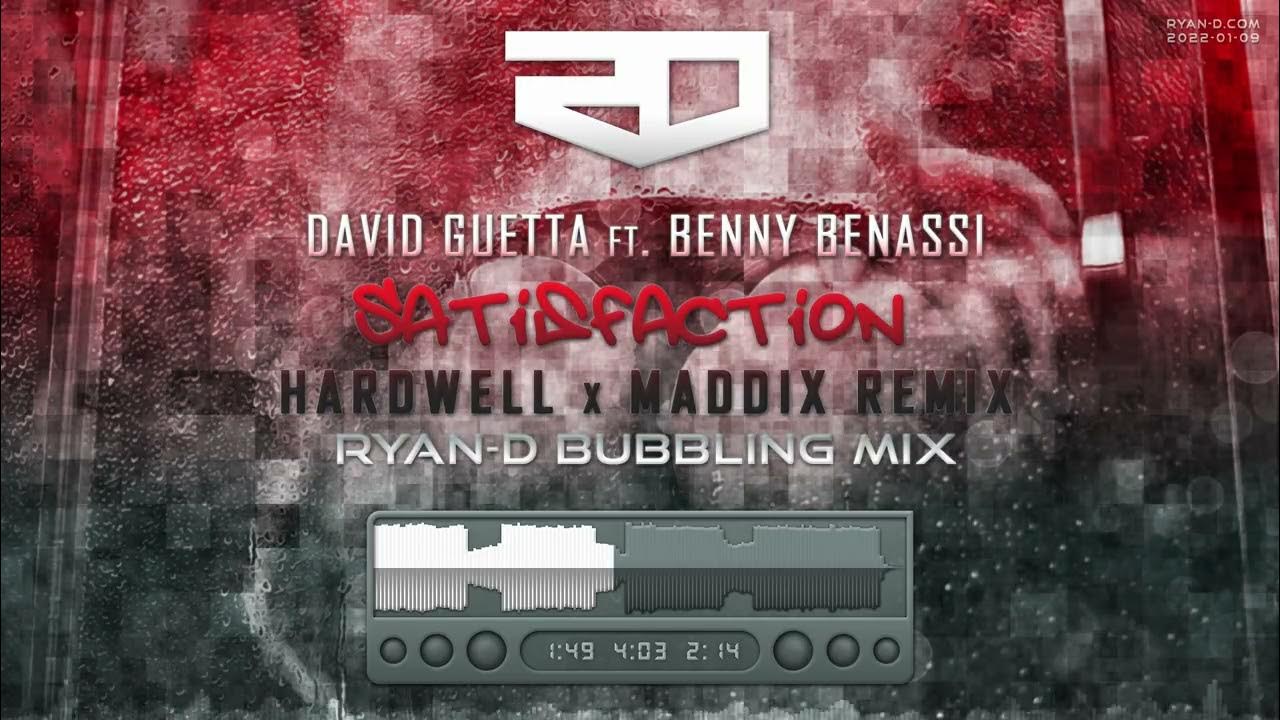 David Guetta ft. Benny Benassi - Satisfaction (Hardwell x Maddix Remix / Ryan-D Bubbling Mix ...