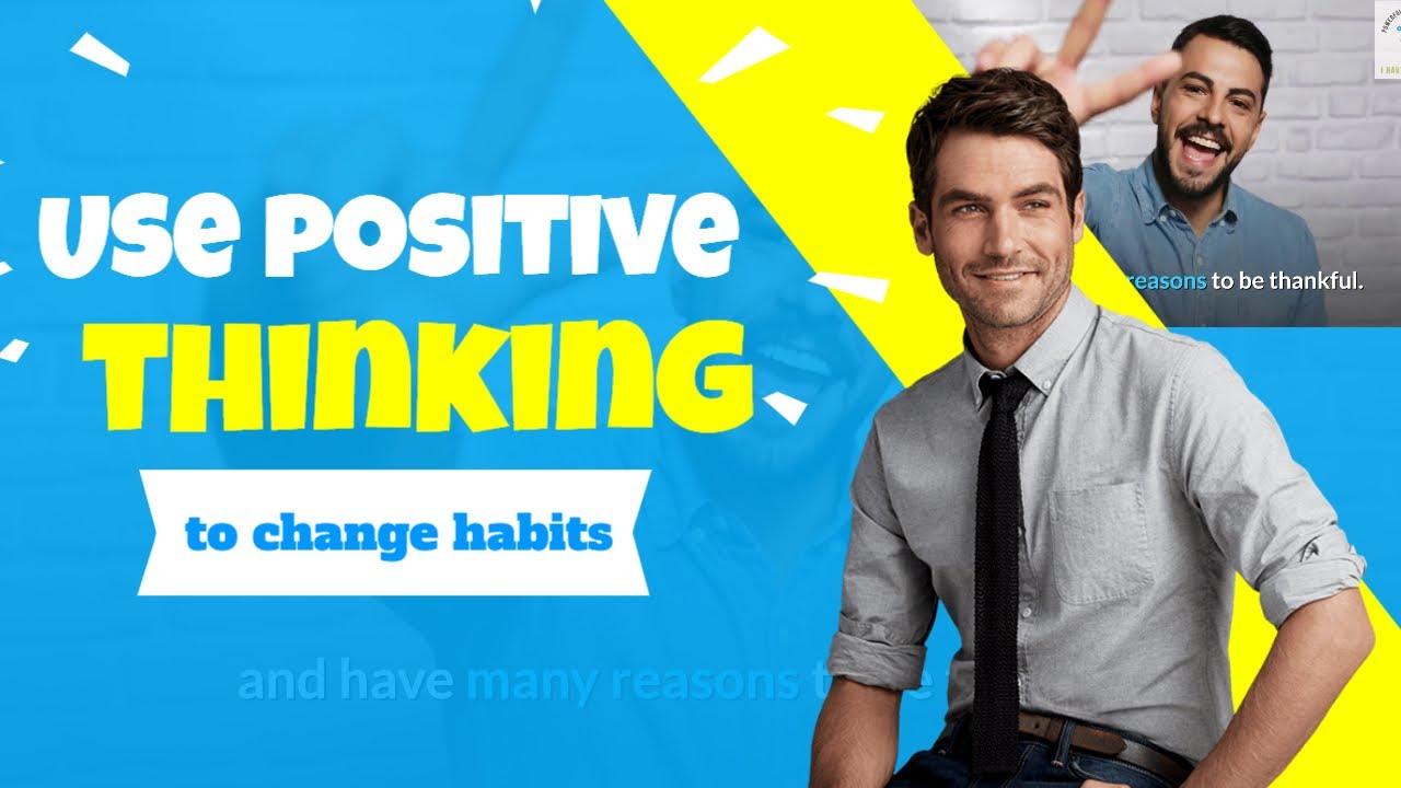 how to use positive thinking to change your habits - YouTube