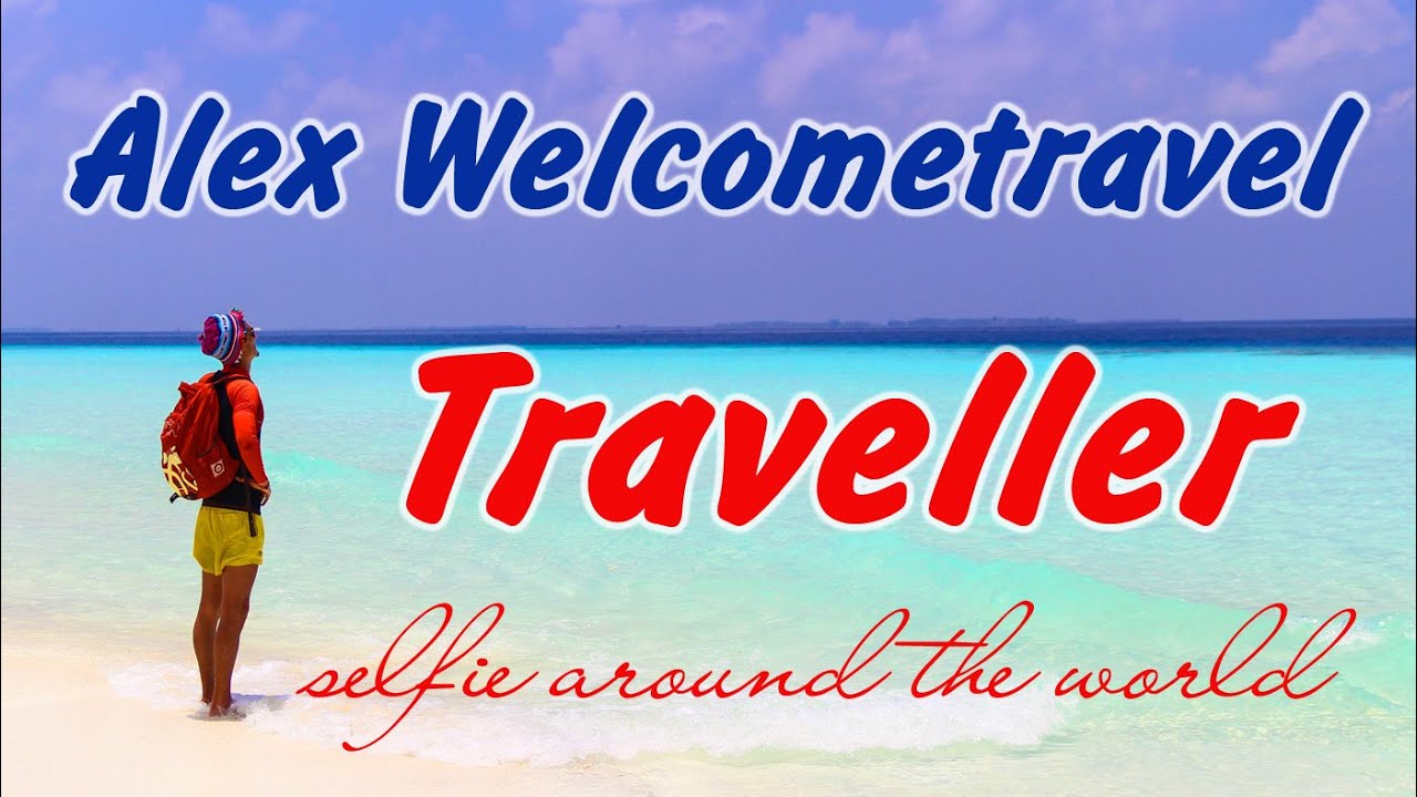 Alex WelcomeTravel - Selfie Around The World | СЕЛФИ ВОКРУГ СВЕТА #1 ...