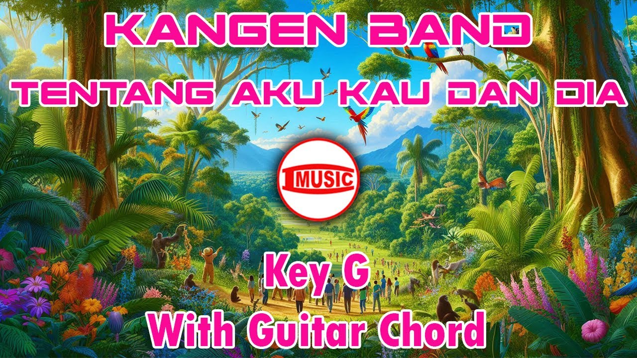 Kangen Band - Tentang Aku Kau dan Dia [Key G - Guitar Chord] - YouTube
