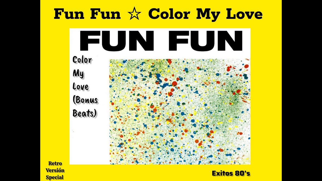 Color My Love (Bonus Beats) Fun Fun - YouTube