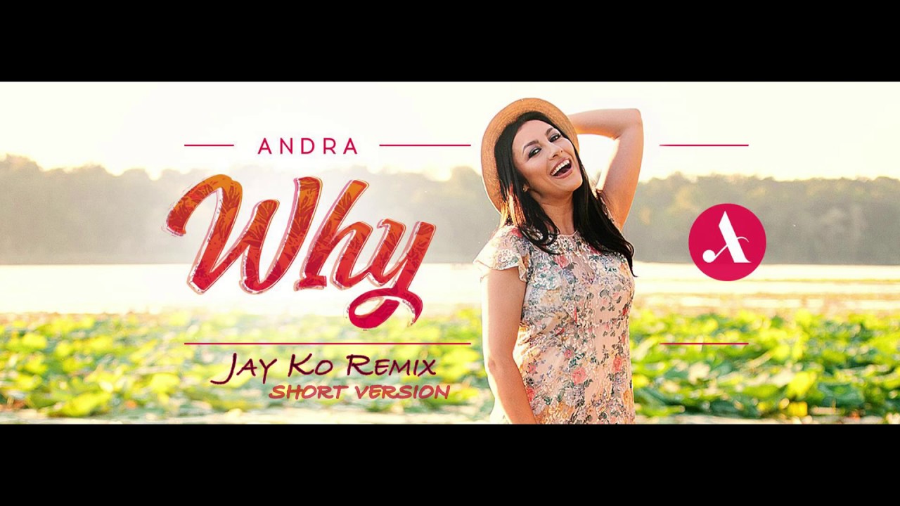 Andra - Why (Jay Ko Remix) - YouTube