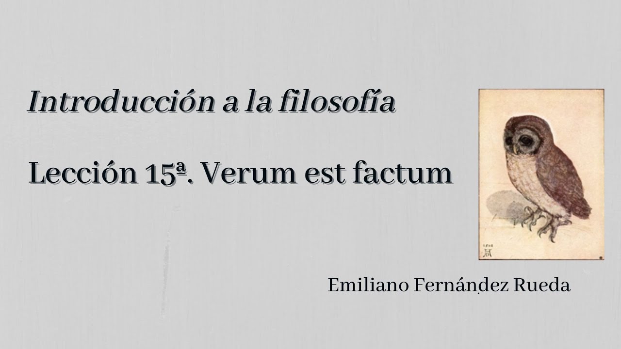 Introducción a la filosofía 15ª. Verum est factum - YouTube