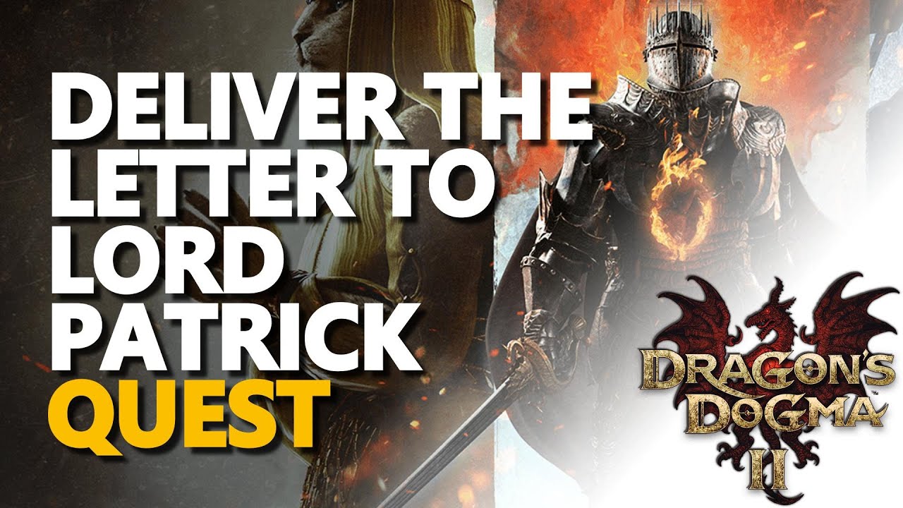 Deliver the letter to Lord Patrick Dragons Dogma 2 - YouTube