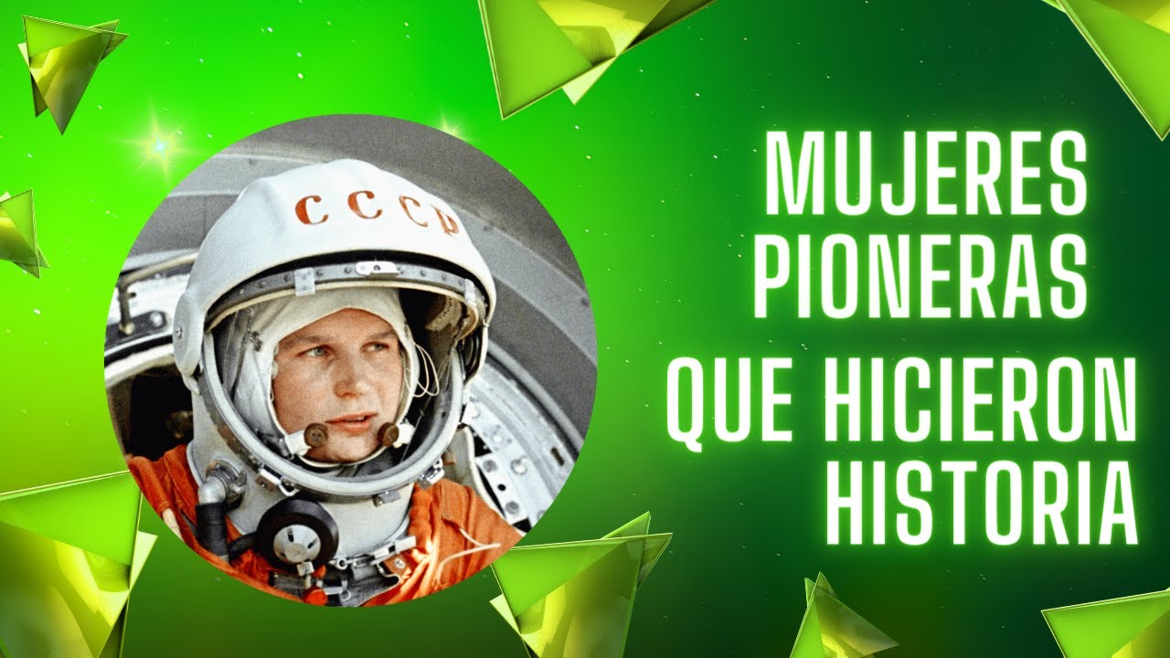 MUJERES PIONERAS QUE HICIERON HISTORIA - YouTube
