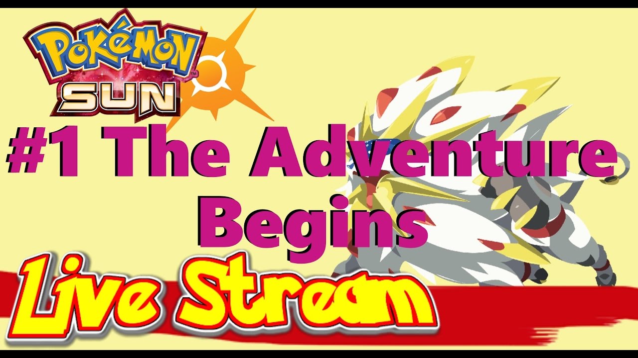 Pokemon SUN [FULL LIVE STREAM] #1 The Adventure Begins!!! - YouTube