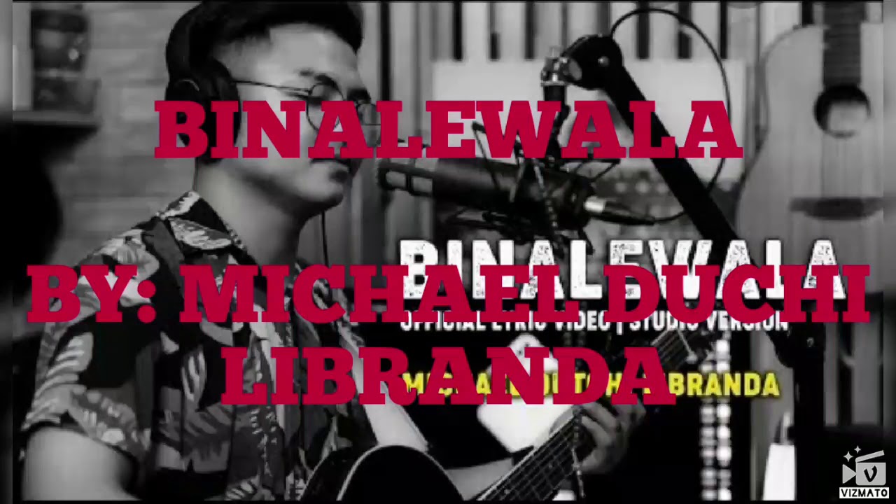 BINALEWALA (LYRICS) BY: MICHAEL DUCHI LIBRANDA - YouTube