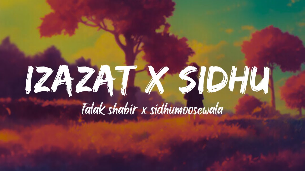 🥀 IZAZAT X SIDHU| SLOWED+REVERBED| LO-FI GIRL ALISHA🥀 - YouTube Music