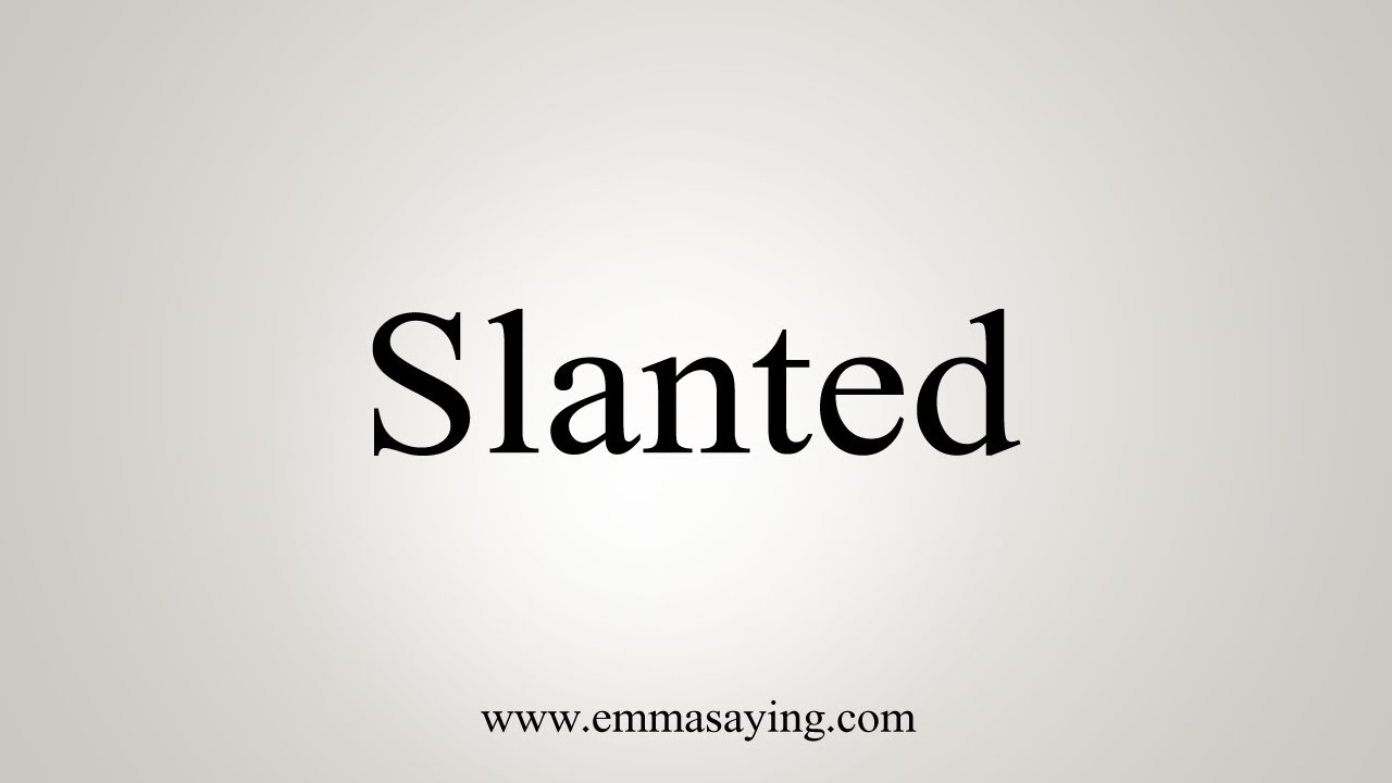 How To Say Slanted - YouTube