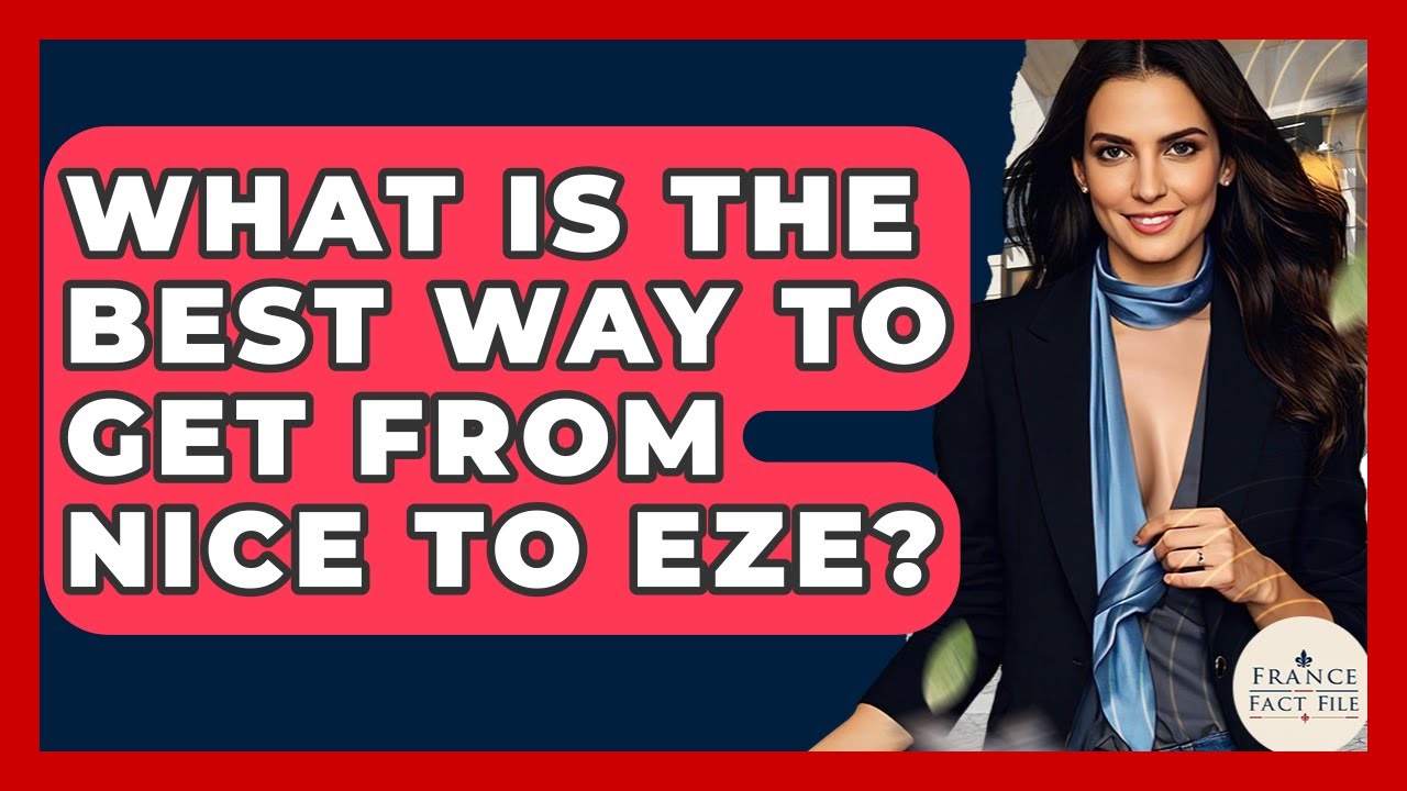 What Is The Best Way To Get From Nice To Eze? - France Fact File - YouTube