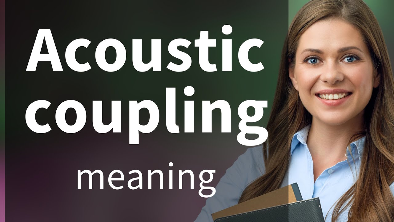 Understanding "Acoustic Coupling" in Simple Terms - YouTube