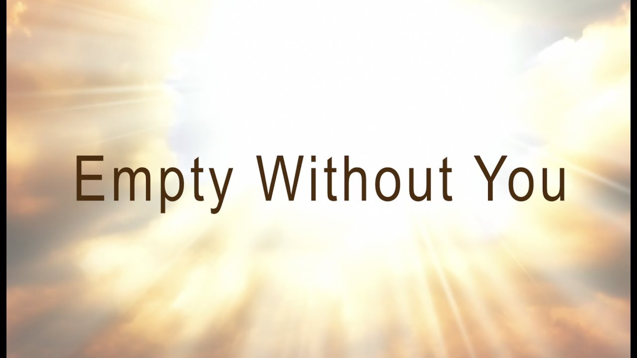 Empty Without You (New Gospel Song) - YouTube