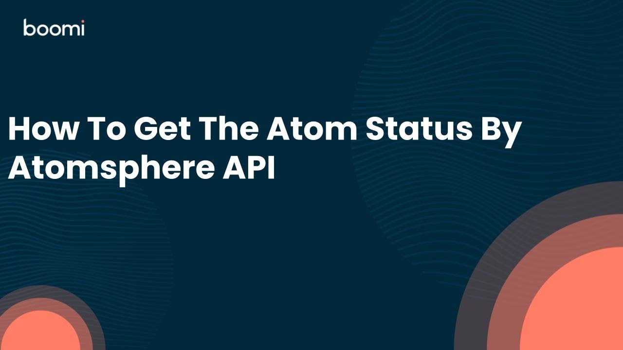 How To Get The Atom Status By Atomsphere API - YouTube