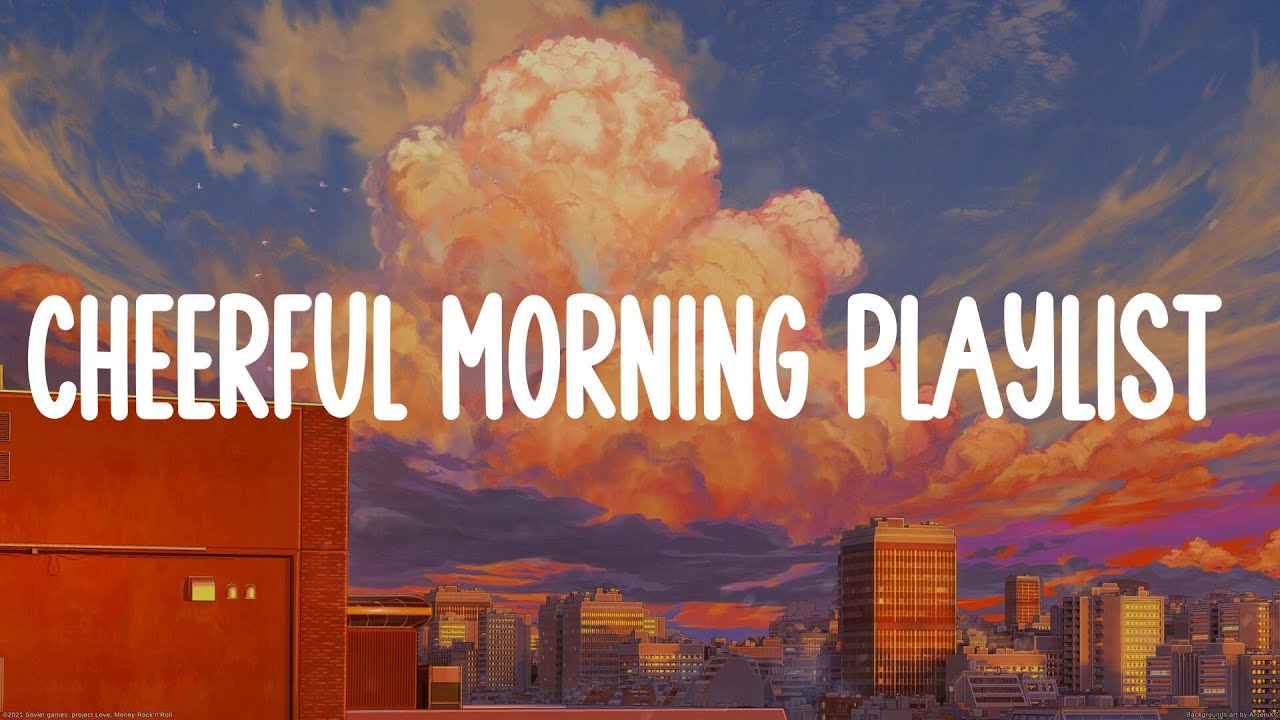 Cheerful Morning Playlist 🍋 Songs to Cheer you up - YouTube