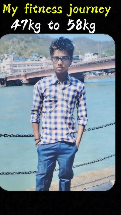 47kg to 58kg body transformation ( first video) #short #bodytransformation - YouTube