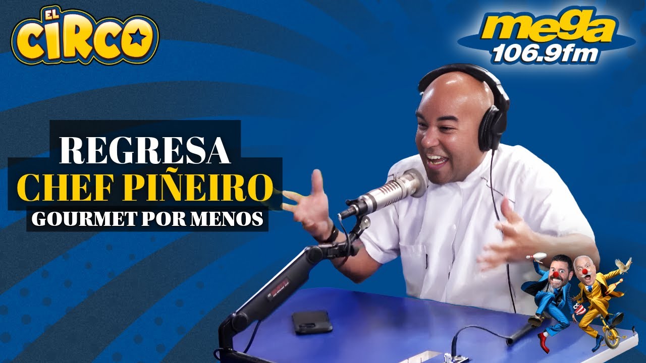 Regresa “GOURMET POR MENOS” con Chef Piñeiro En El Circo De La Mega ...