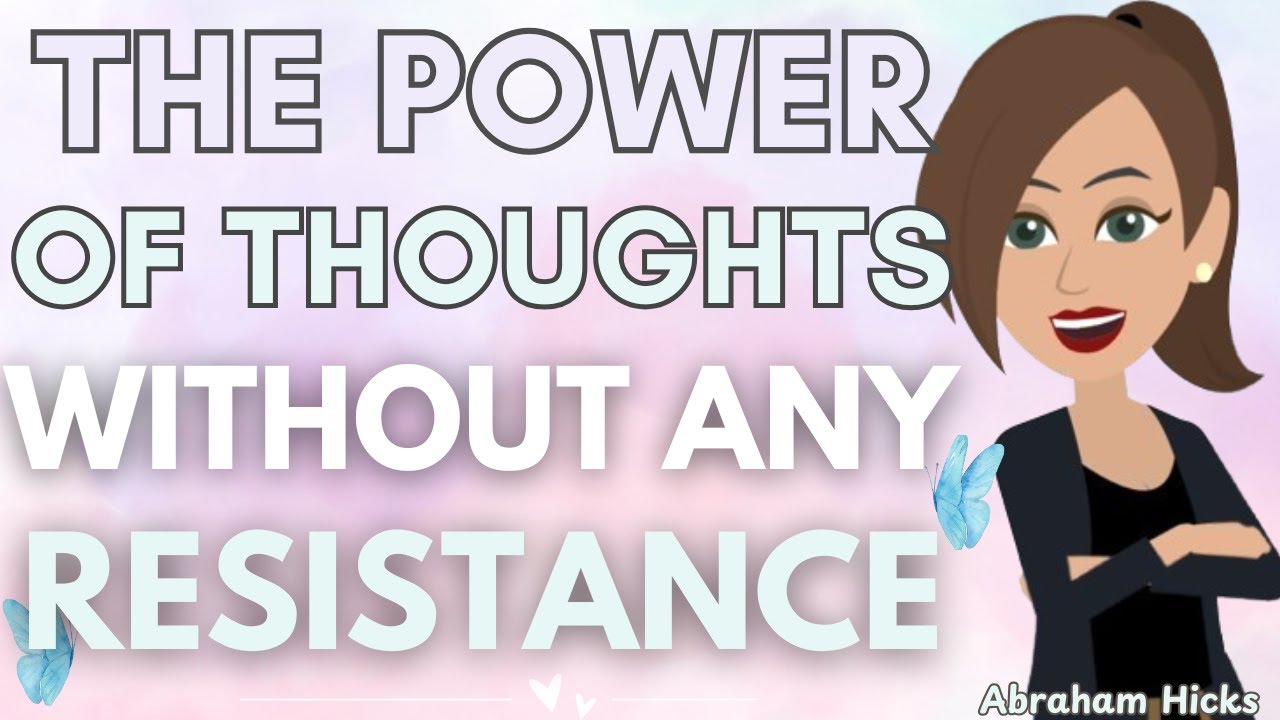 The Power Of Thoughts Without Any Resistance 🙌💕Abraham Hicks ⭐ - YouTube