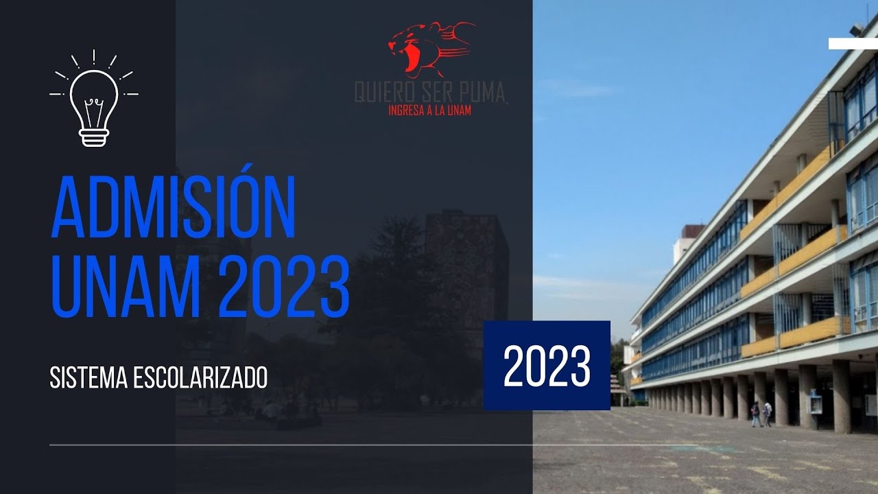 ADMISIÓN UNAM 2023 | SISTEMA ESCOLARIZADO - YouTube