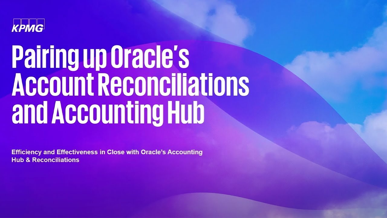 Relive: Pairing up Oracle’s Account Reconciliations and Accounting Hub ...