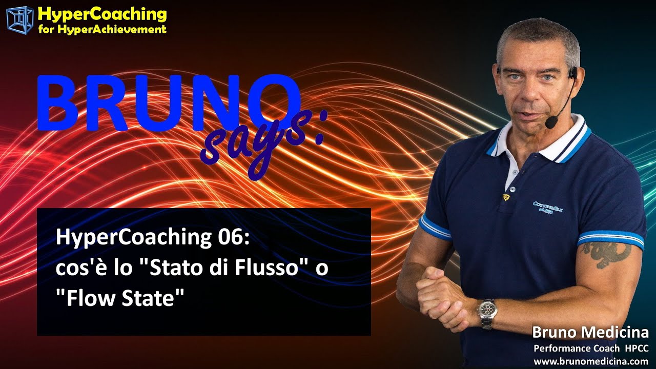 HyperCoaching 06: cos'è lo "Stato di Flusso" o "Flow State" - Bruno ...
