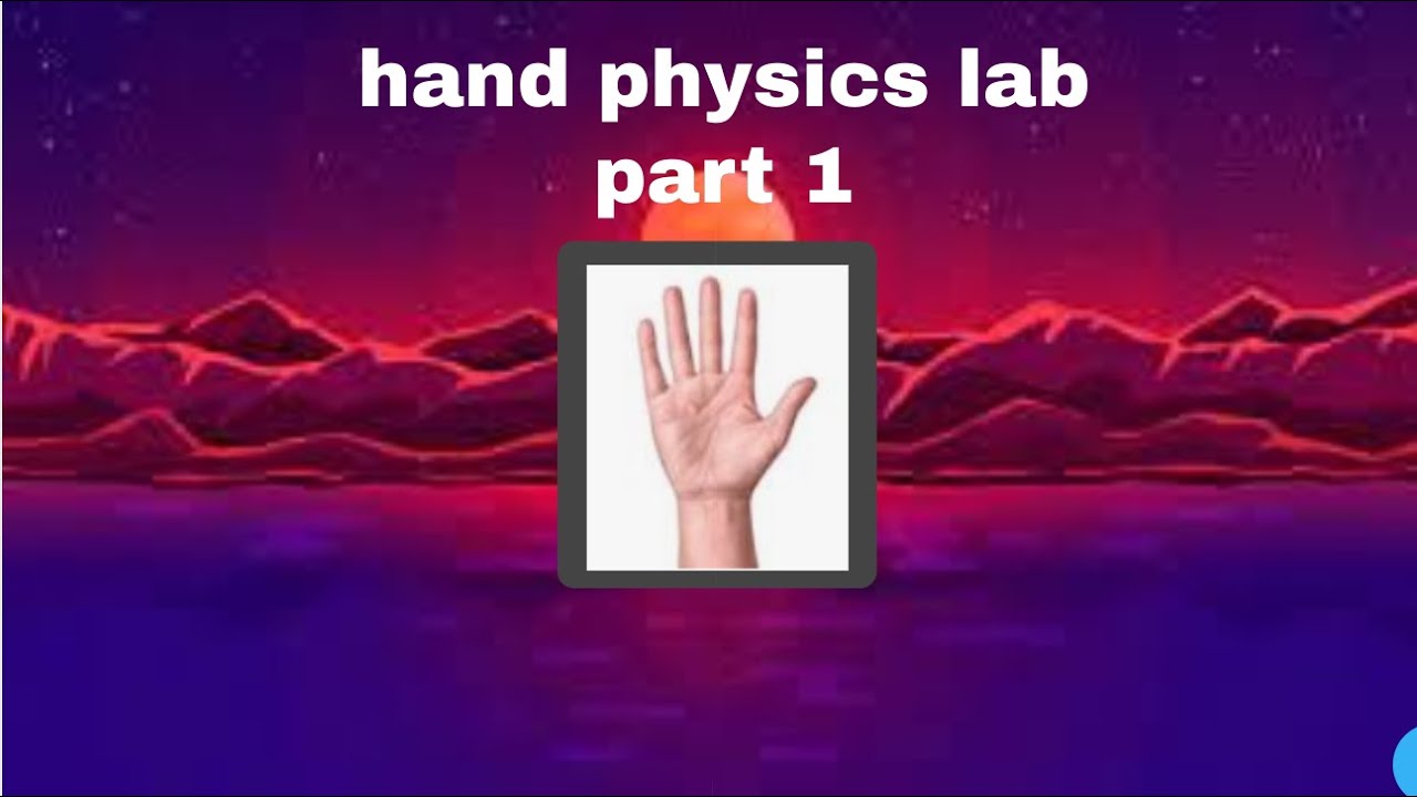 hand physics lab part1 - YouTube