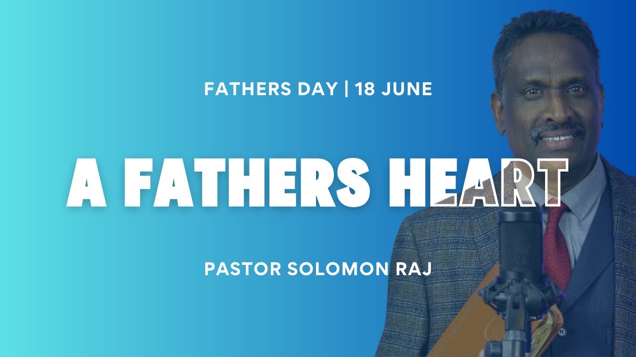 A Fathers Heart | Ps. Solomon Raj | Sunday Service 18.06.23 - YouTube