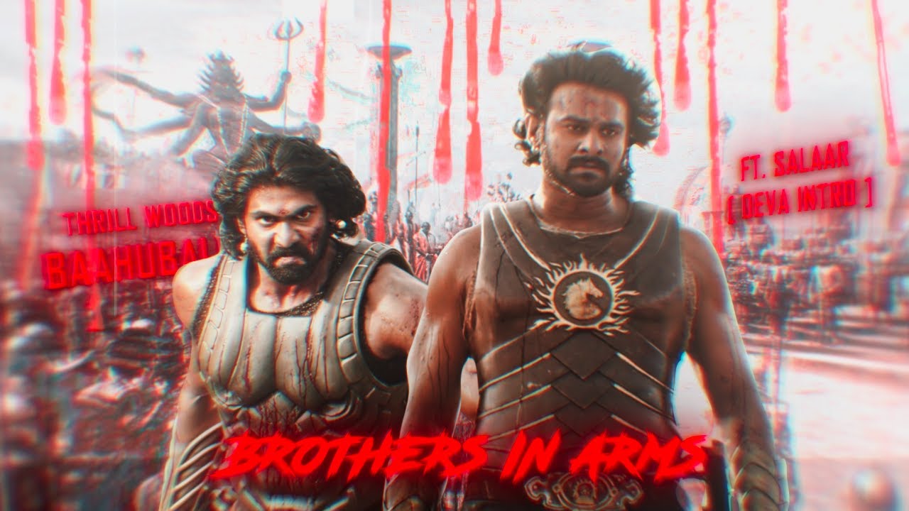 Brothers in Arms 💥💥💥 .... | Baahubali Edit 4K 60 fps - HDR | - YouTube