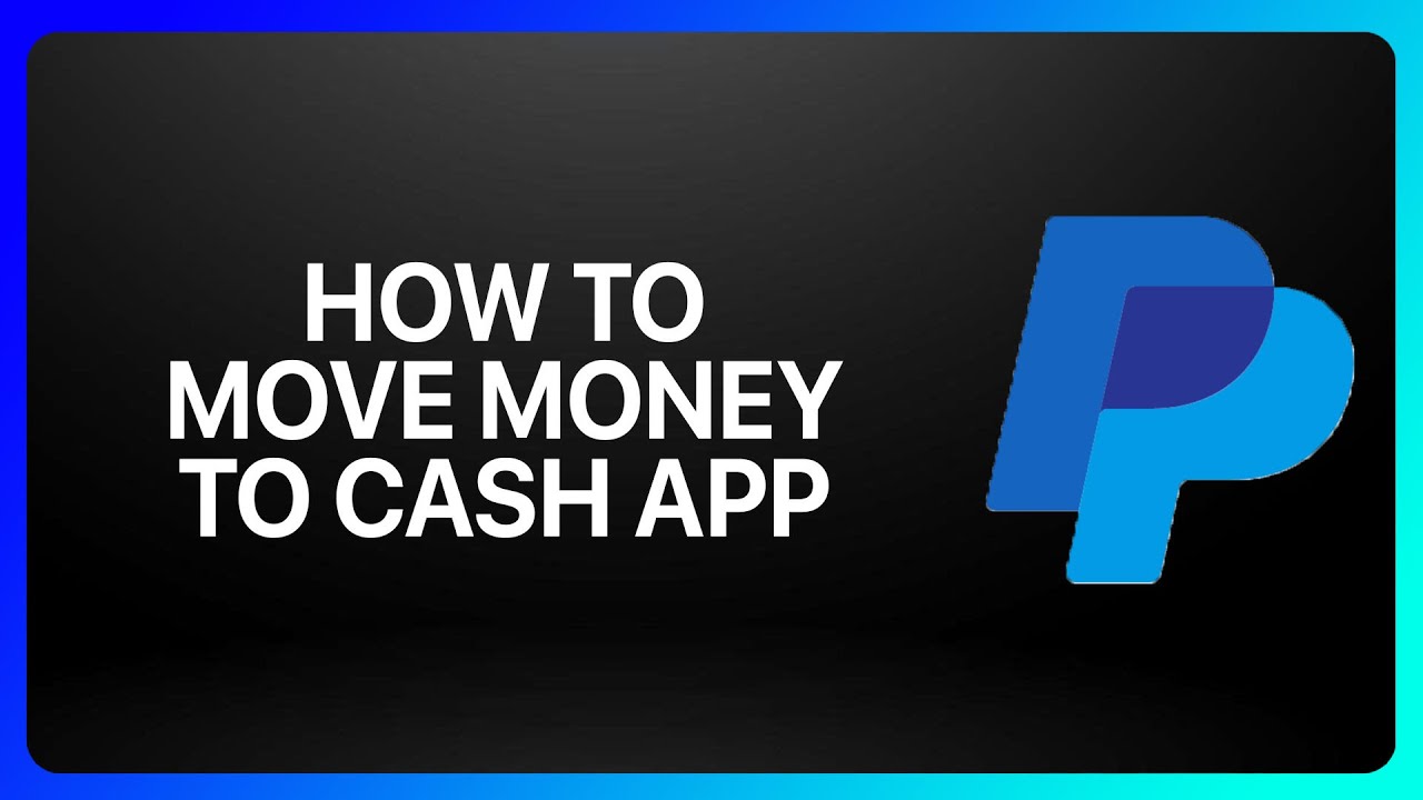 How To Move PayPal Money To Cash App Tutorial - YouTube