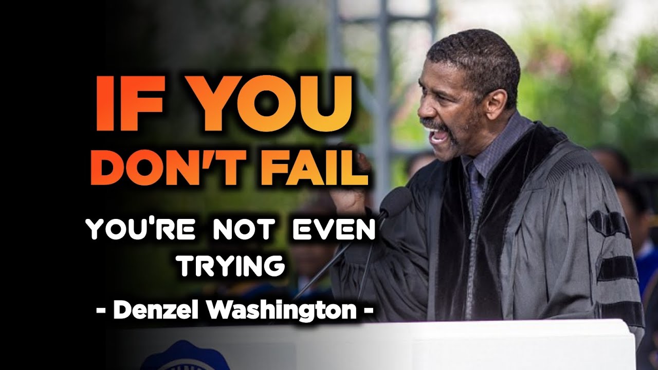 Denzel Washington | Motivational speech - If you don't fail you're not ...