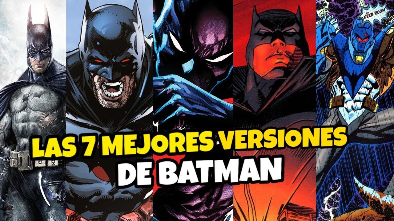 Las 7 MEJORES VERSIONES de BATMAN - Dc Comics / The Geek Room - YouTube