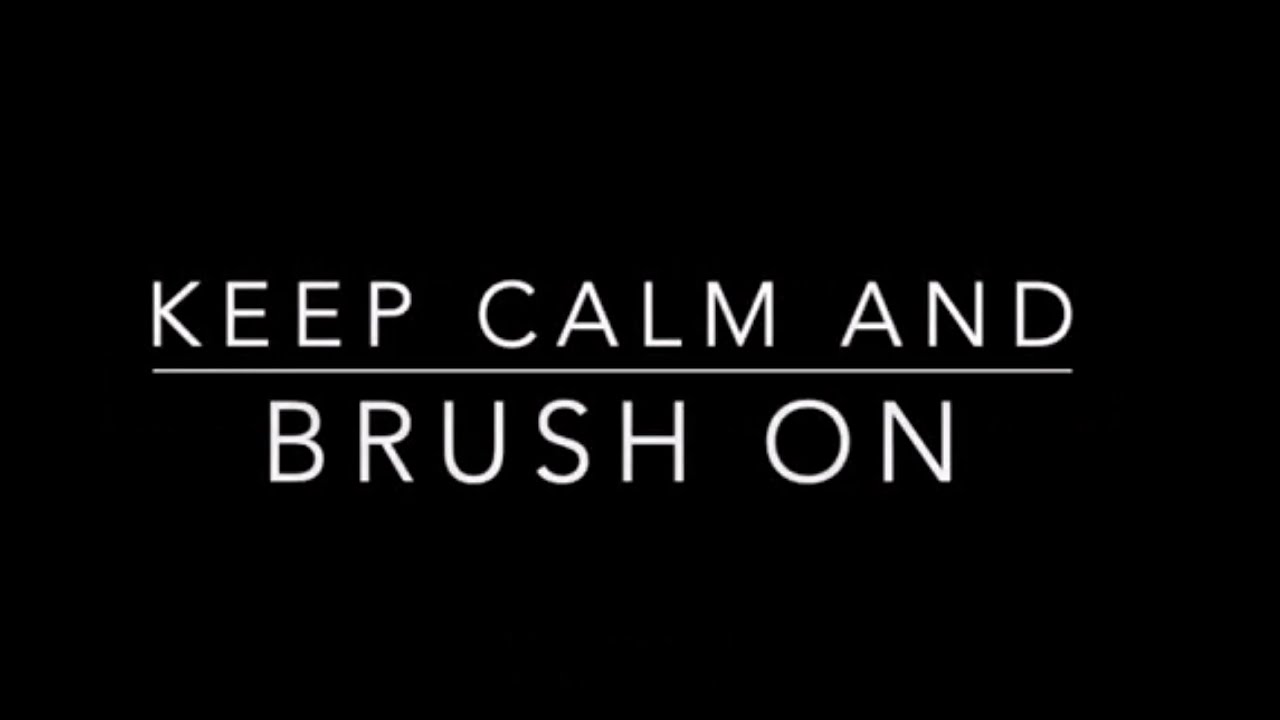 Keep Calm & Brush On - YouTube