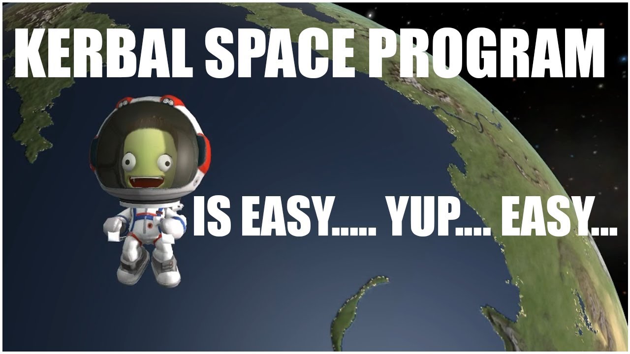 Kerbal Space Program is an Easy Game with No Issues Whatsoever - YouTube