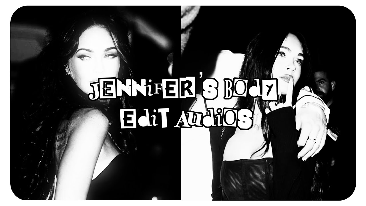 Jennifer’s body edit audios || Timestamps ★ - YouTube
