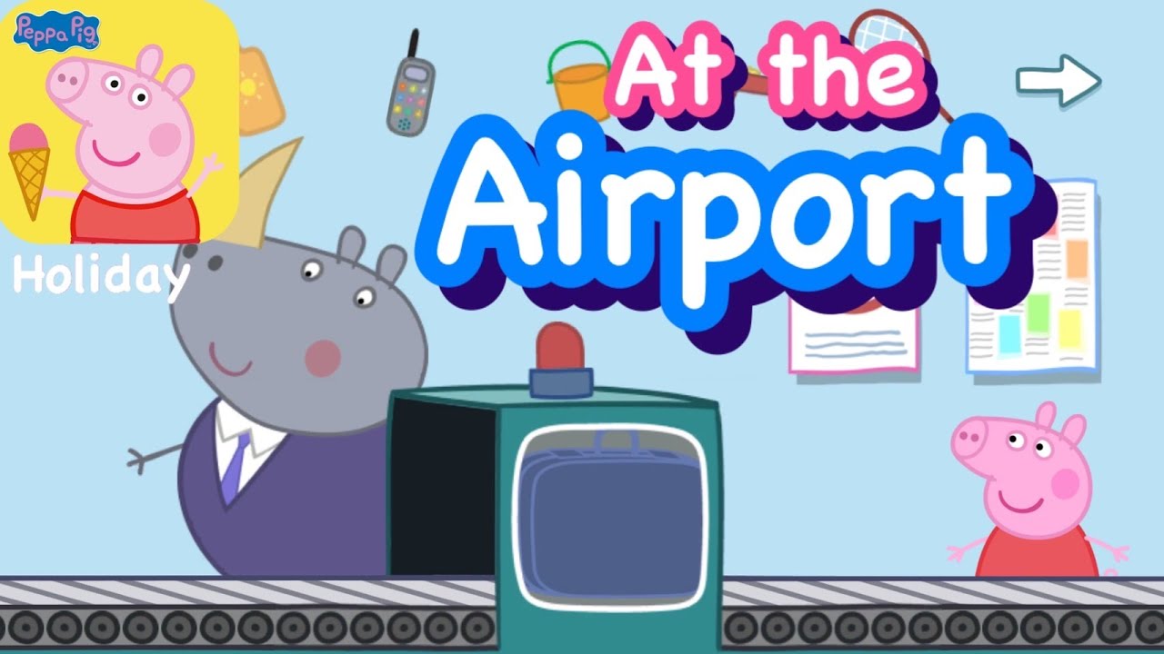 Peppa Pig-Holiday. At the Airport. - YouTube