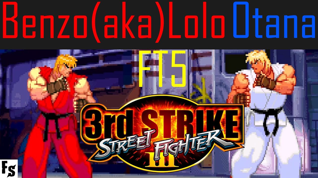 Street Fighter III: Third Strike - Benzo(aka)Lolo [Ken] vs Otana [Ken ...