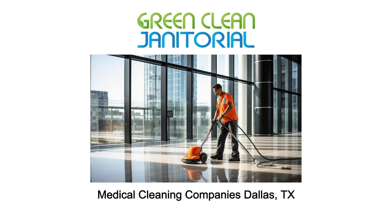 Medical Cleaning Companies Dallas, TX - Green Clean Janitorial - 972 ...
