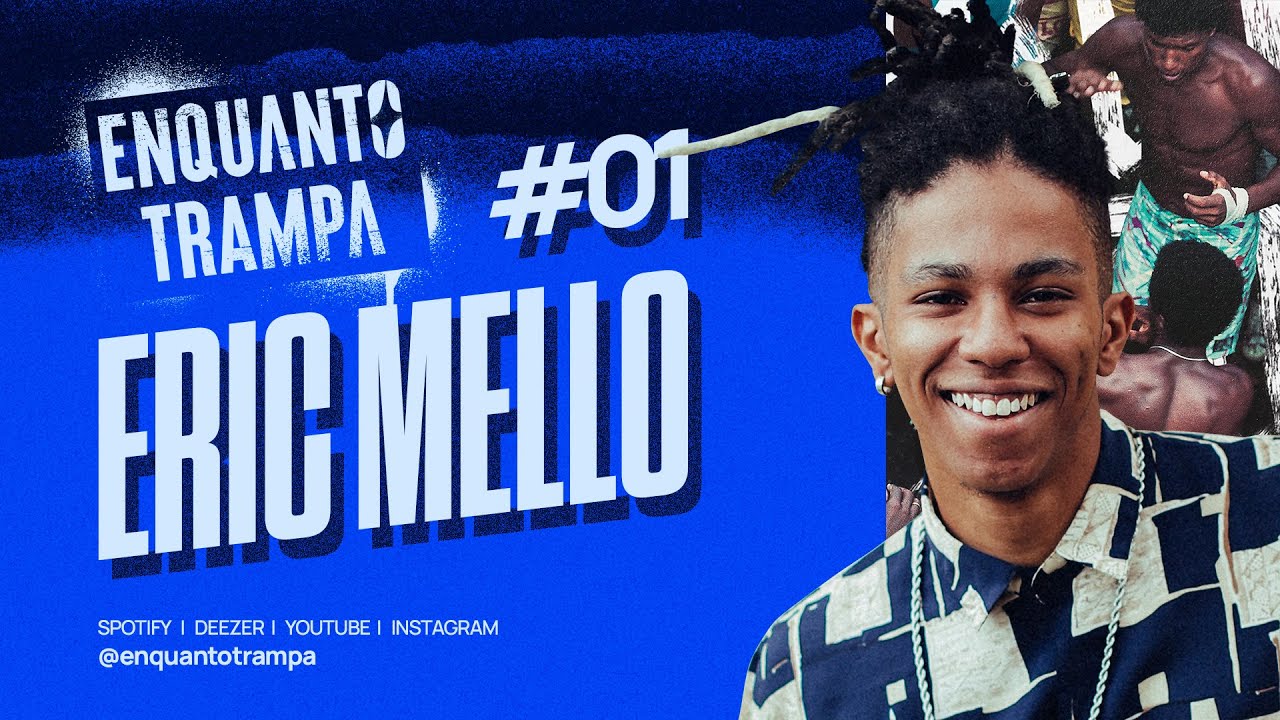 ERIC MELLO Enquanto Trampa [Podcast] #01 - YouTube