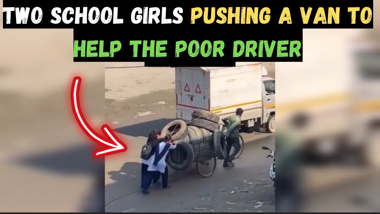 TWO SCHOOL GIRLS PUSHING A VAN LOADED WITH TIRES TO HELP THE POOR ...