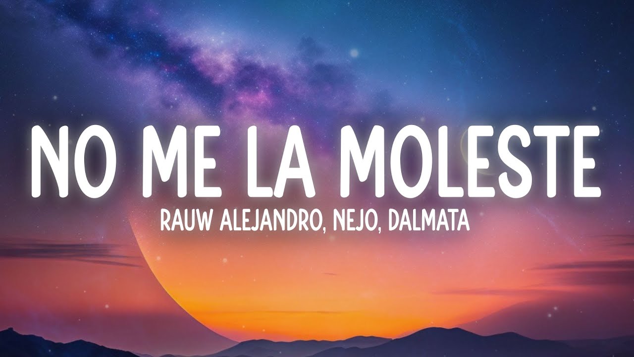 Rauw Alejandro, Ñejo, Dalmata - NO ME LA MOLESTE (Letra/Lyrics) - YouTube