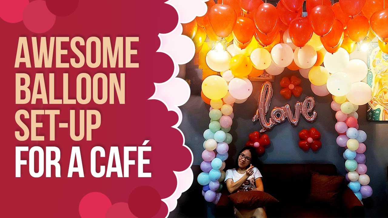 Awesome Balloon Set-Up and Decoration For a Café | Valentine's Day DIY ...
