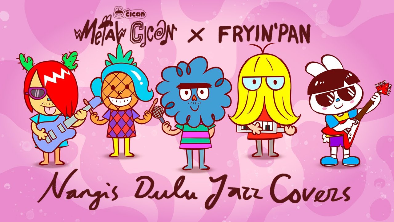 Metal Cican x Fryin'Pan - Nangis Dulu Jazz Covers (Official Lyrics ...