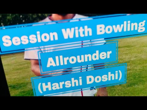 Session with Bowling Allrounder (Harshil doshi ) - YouTube
