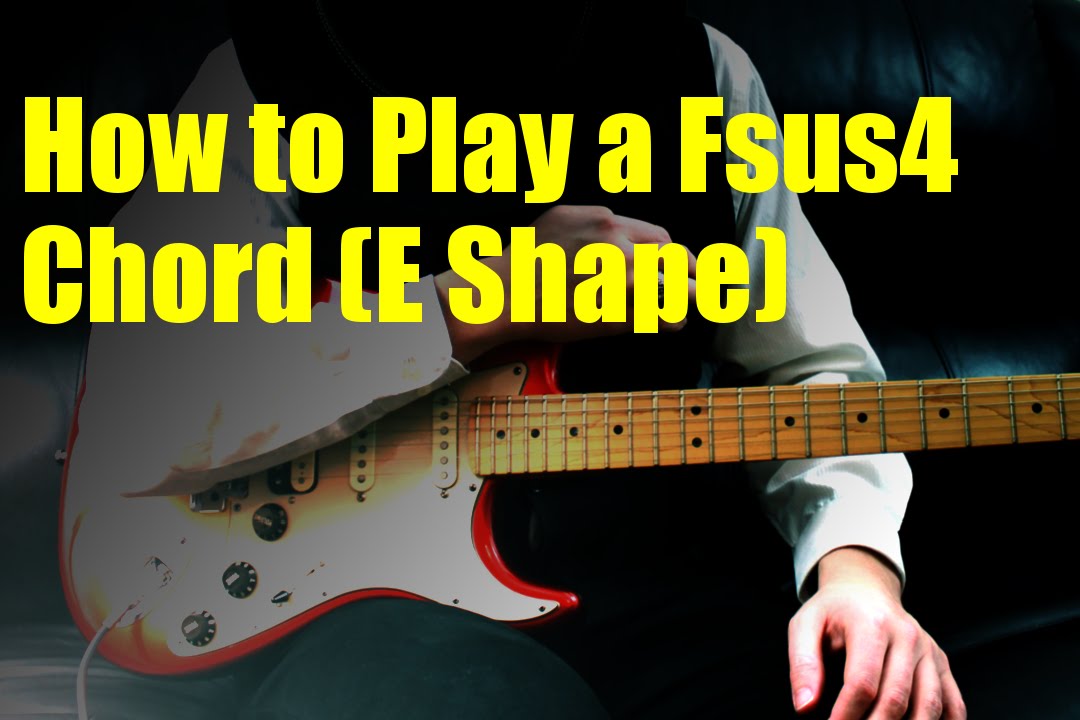 How to Play a Fsus4 Chord (E Shape) - YouTube