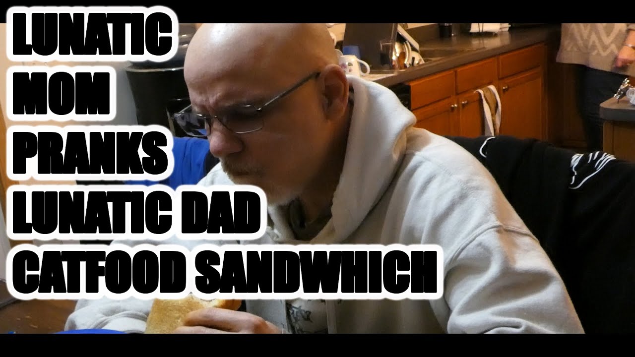 LUNATIC MOM PRANKS DAD WITH CATFOOD SANDWHICH PRANK! - YouTube