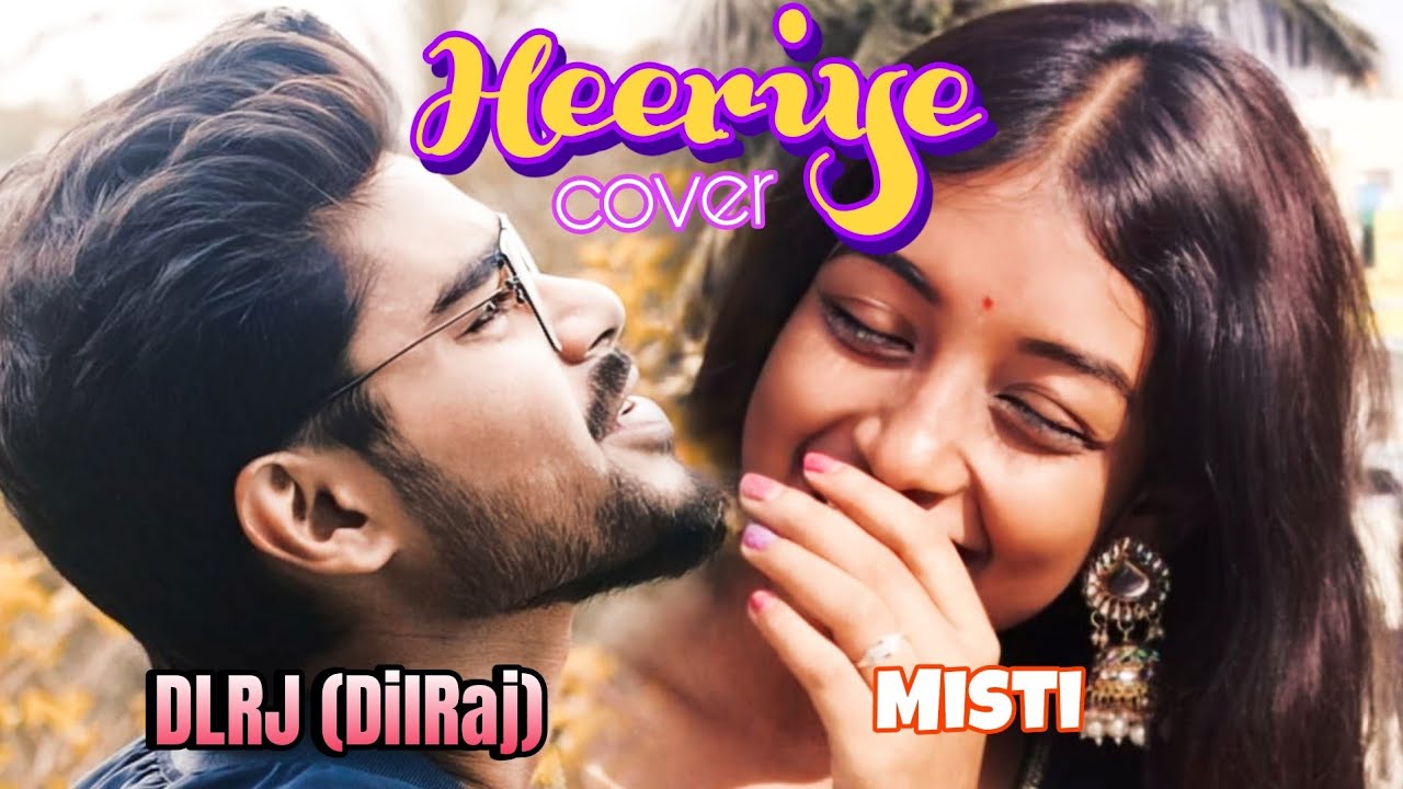 Heeriye - Jasleen Royal, Arijit Singh | Cover by DLRJ (DilRaj) Ft ...