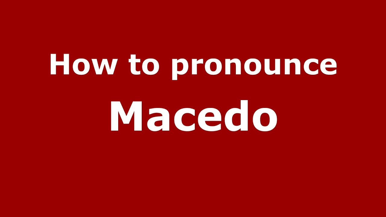 How to pronounce Macedo (Brazilian Portuguese/Brazil) - PronounceNames ...