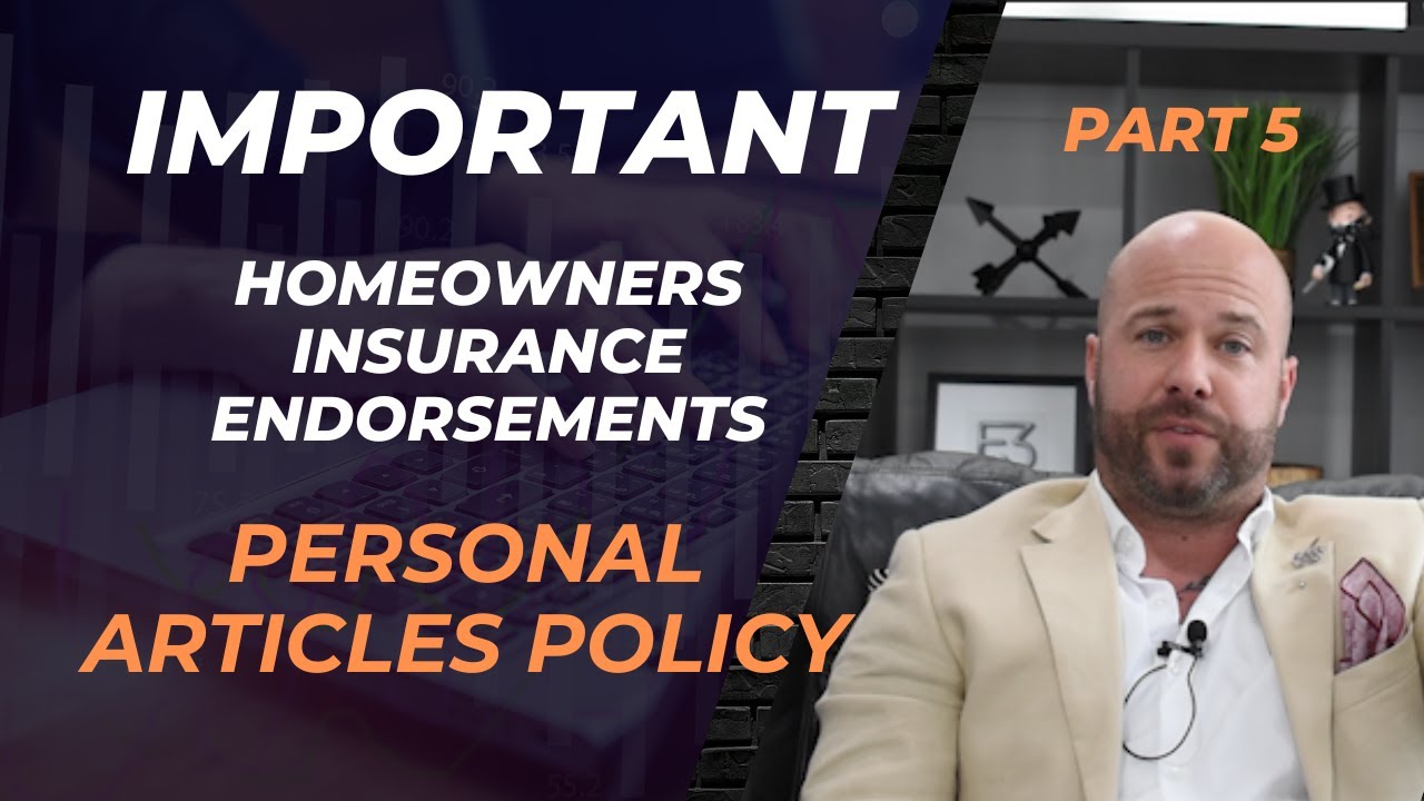 Important Homeowners Insurance Endorsements You Need: Personal Articles ...