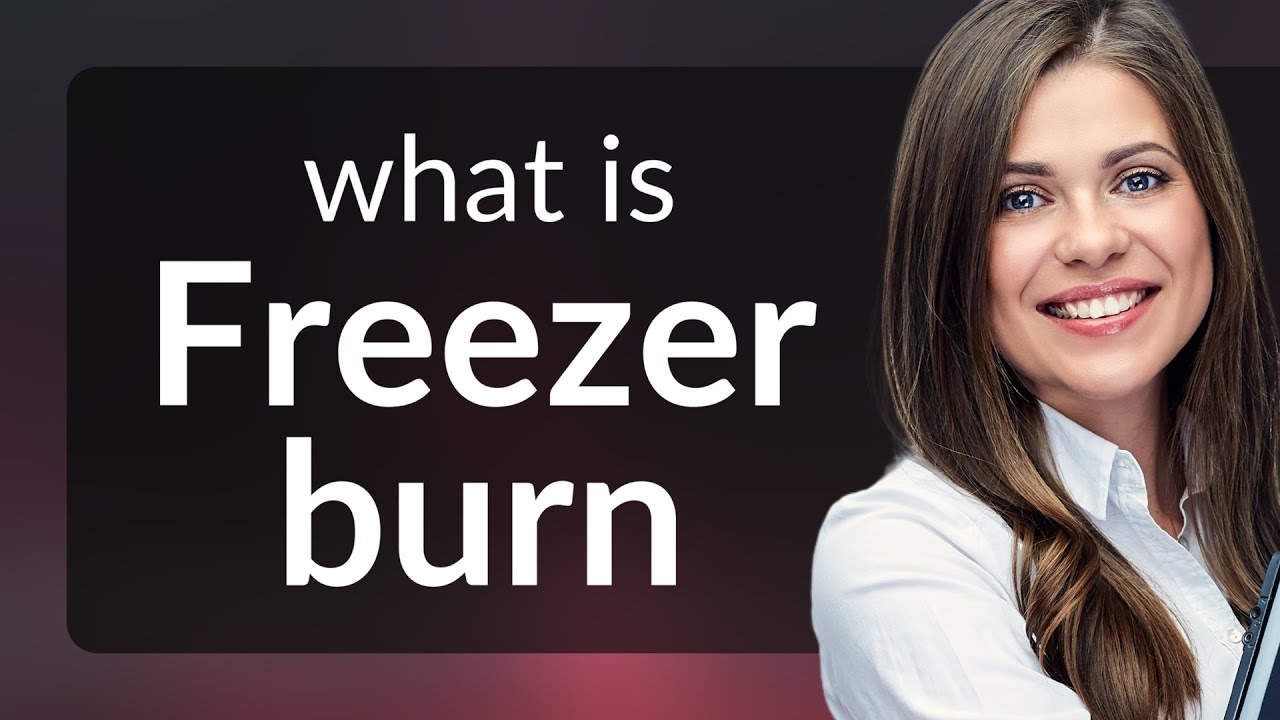 Understanding "Freezer Burn": A Guide for English Language Learners ...