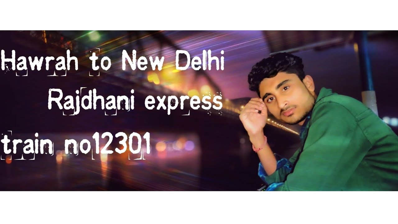 Howrah Junction to new delhi Rajdhani express journey - YouTube
